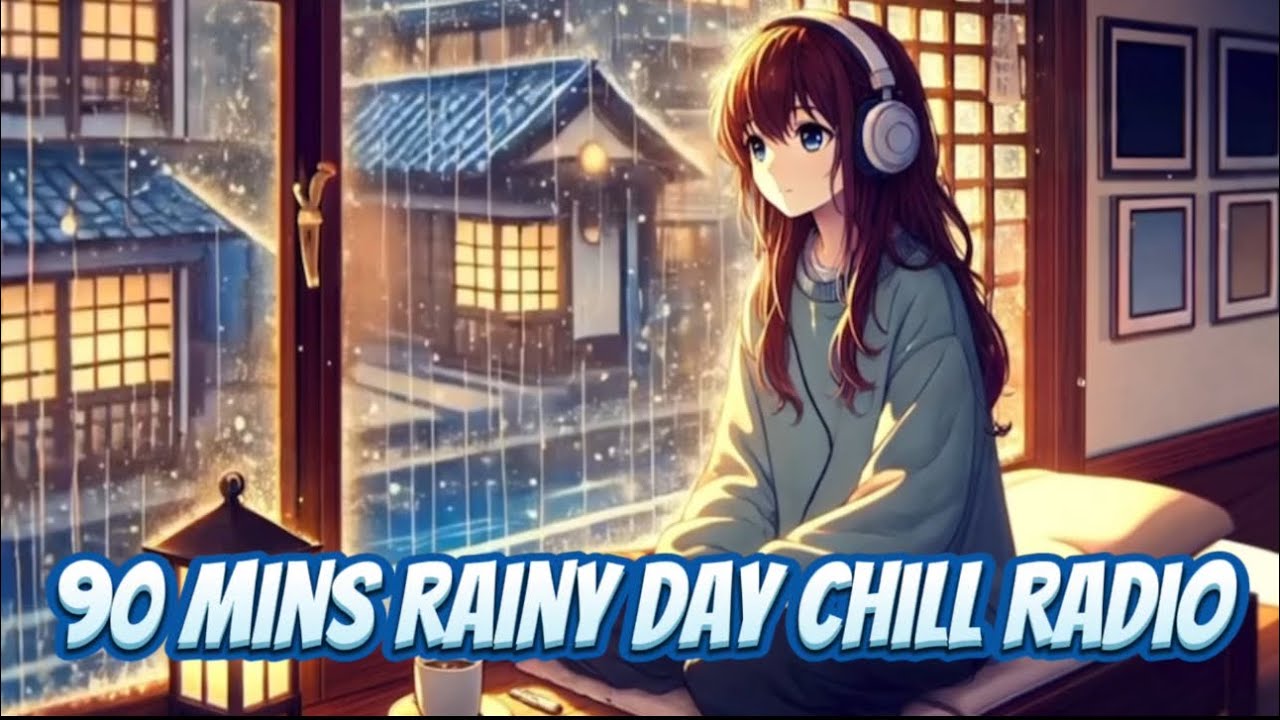 [90 Mins Rainy Day Chill Radio] 🌧️ | Lofi Piano Relaxation 🎧 - YouTube