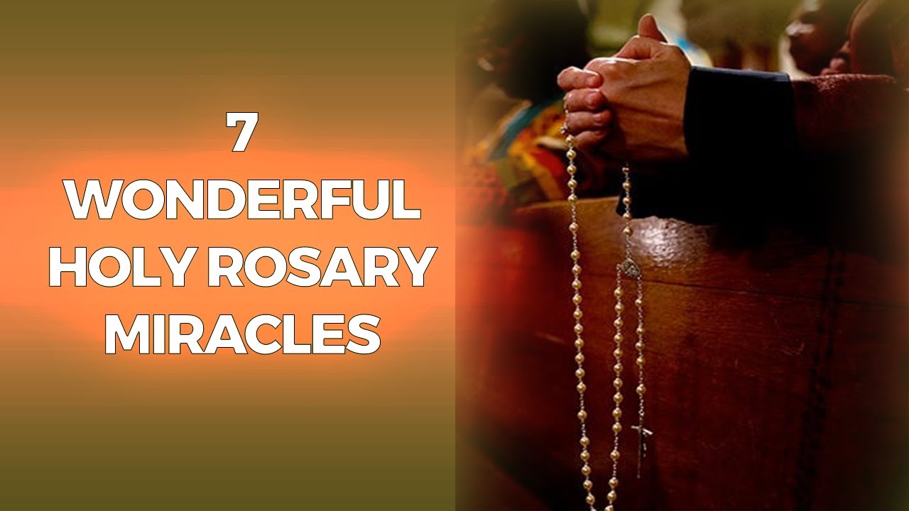 7 WONDERFUL HOLY ROSARY MIRACLES - YouTube