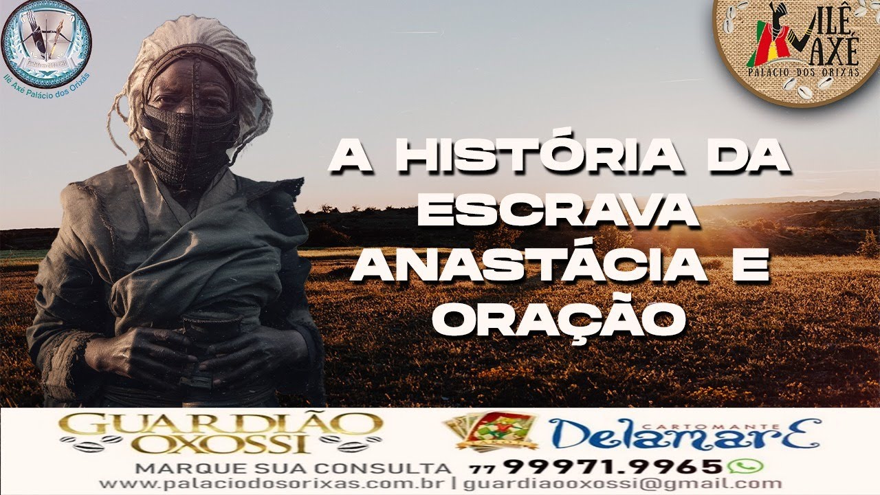 A HISTÓRIA DA ESCRAVA ANASTÁCIA E ORAÇÃO - YouTube