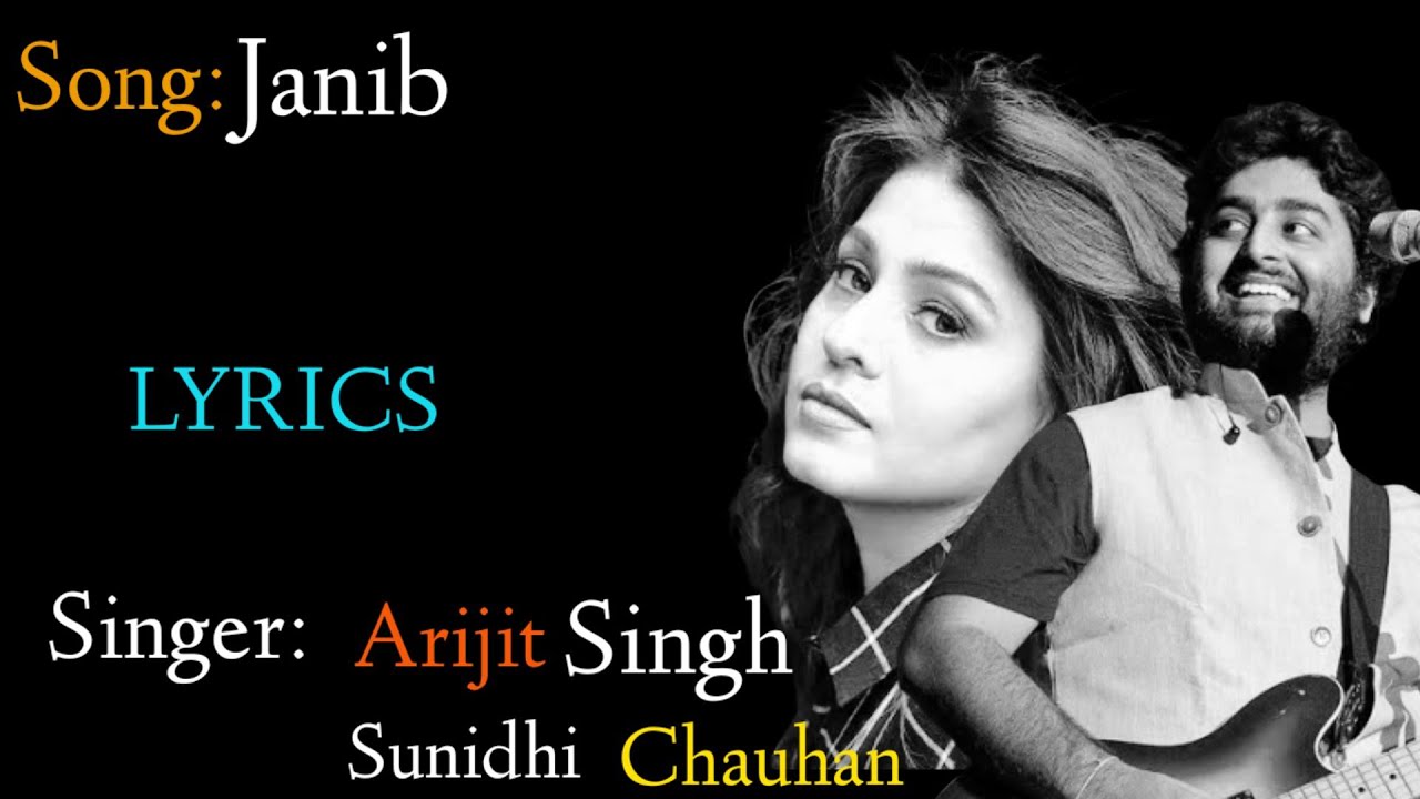 Janib (LYRICS),Janib full song, Arijit Singh, Sunidhi Chauhan,Kumaar ...