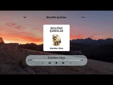 Eskiden Olsa - Bizatihi Şarkılar