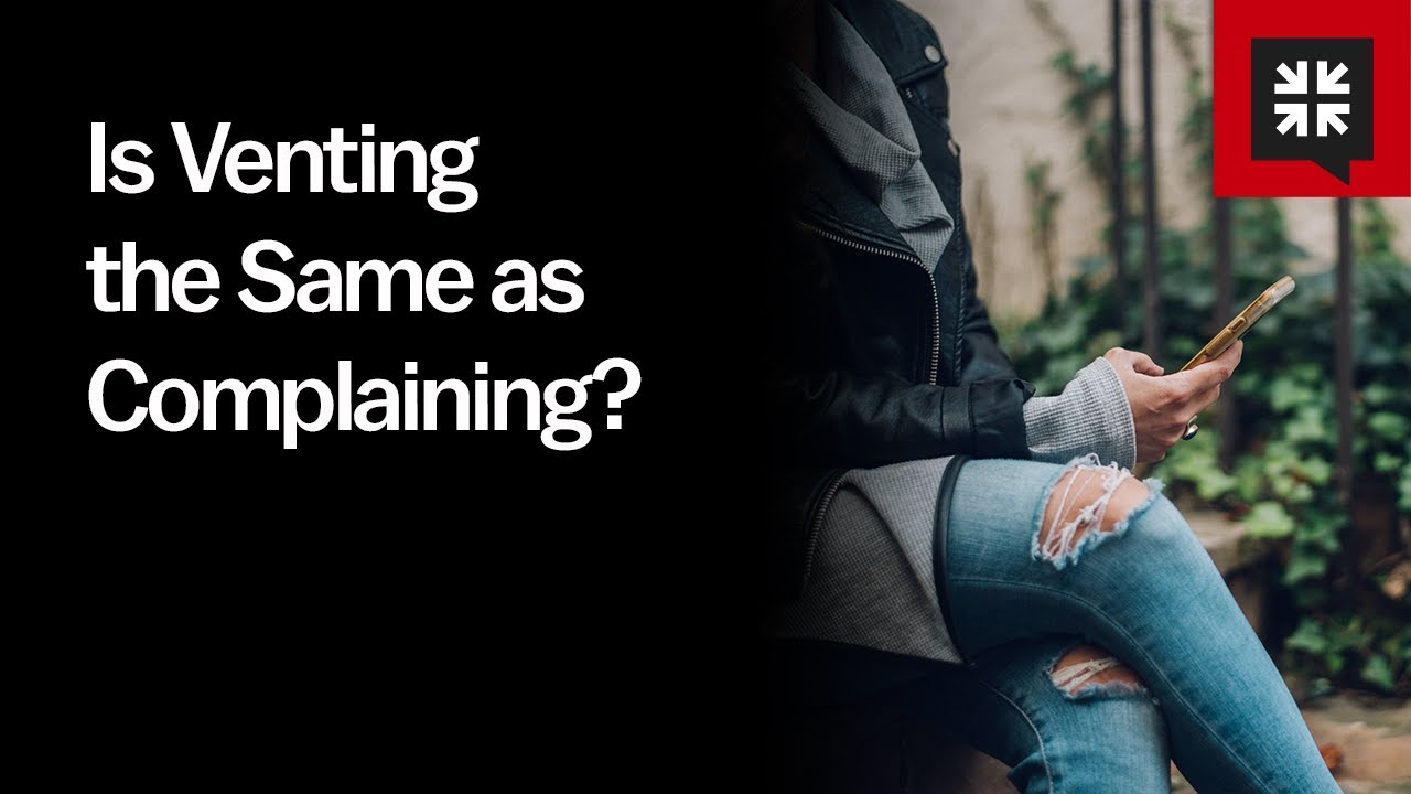 Is Venting the Same as Complaining? - YouTube