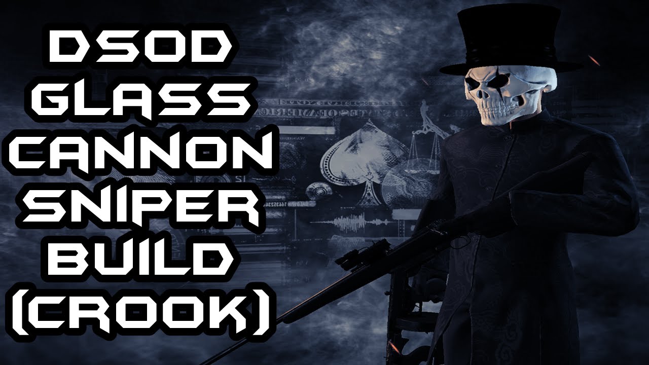 Payday 2-DSOD Glass cannon sniper build (Crook) - YouTube