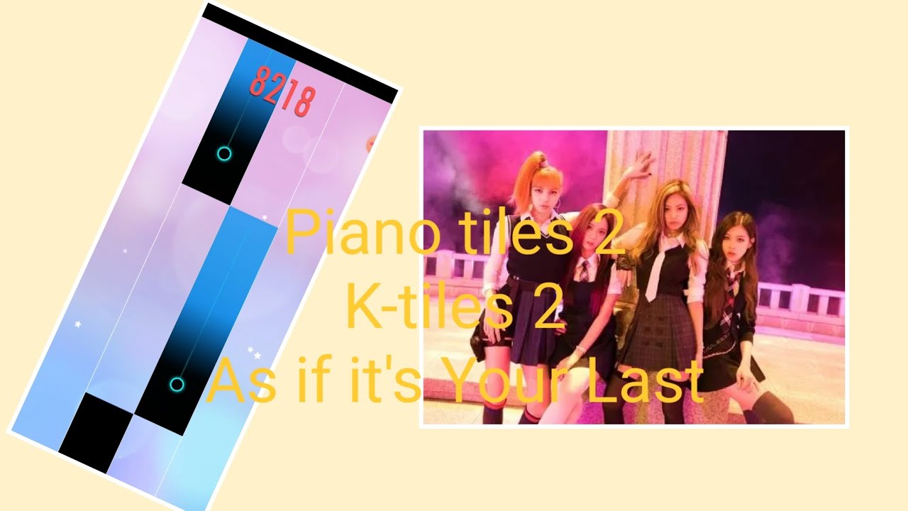 Piano tiles 2 K-tiles 2 As if it's Your Last 8400 3 👑 - YouTube