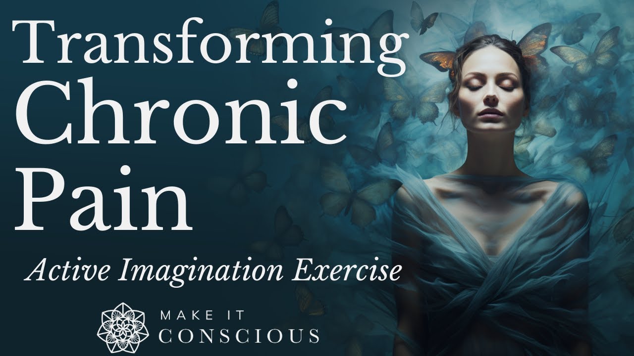Transforming Chronic Pain & Discomfort - Active Imagination Meditation ...