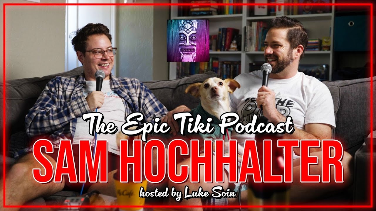 The Epic Tiki Podcast - Episode 49 - Sam Hochhalter! - YouTube