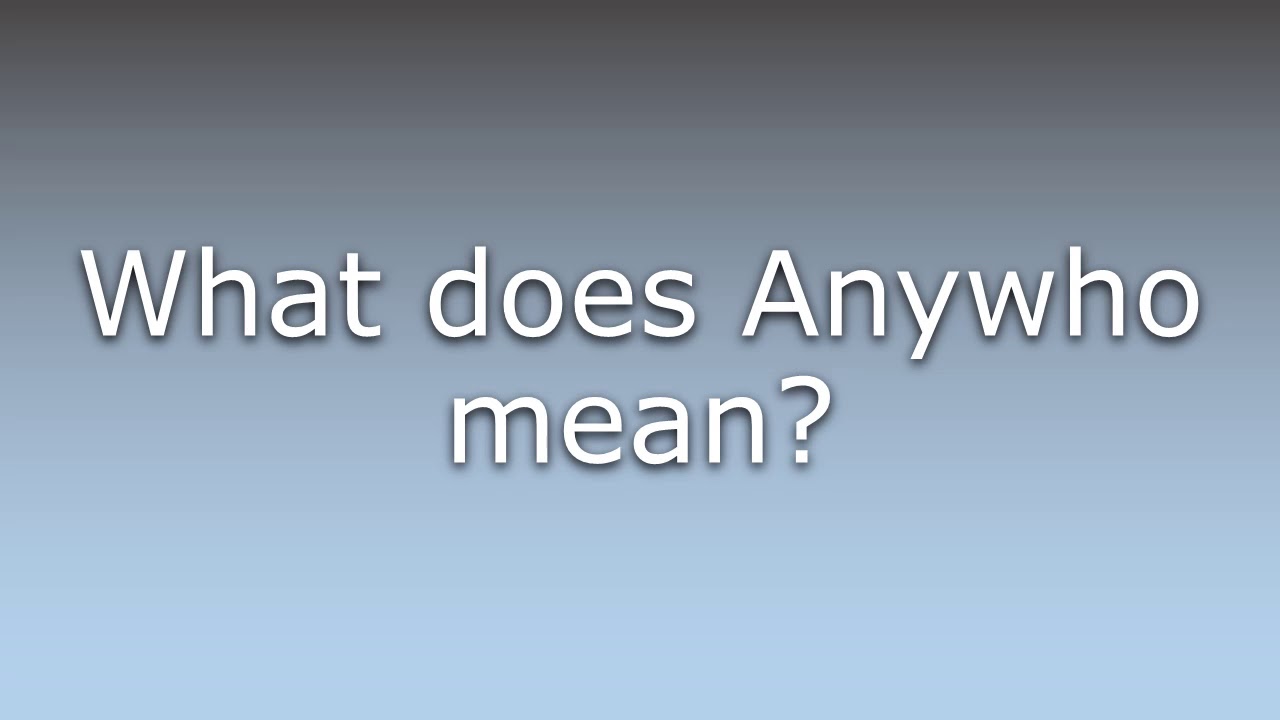 What does Anywho mean? - YouTube