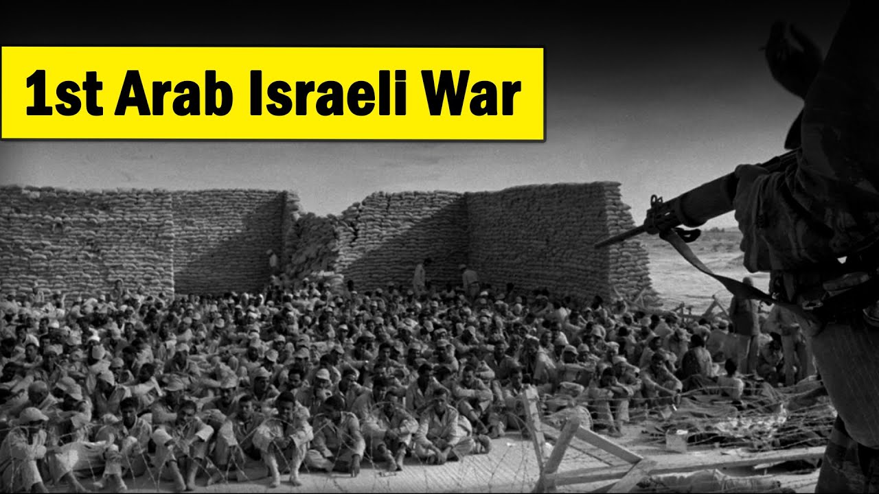 A Brief History of the First Arab-Israeli War | 1948 के प्रथम अरब ...