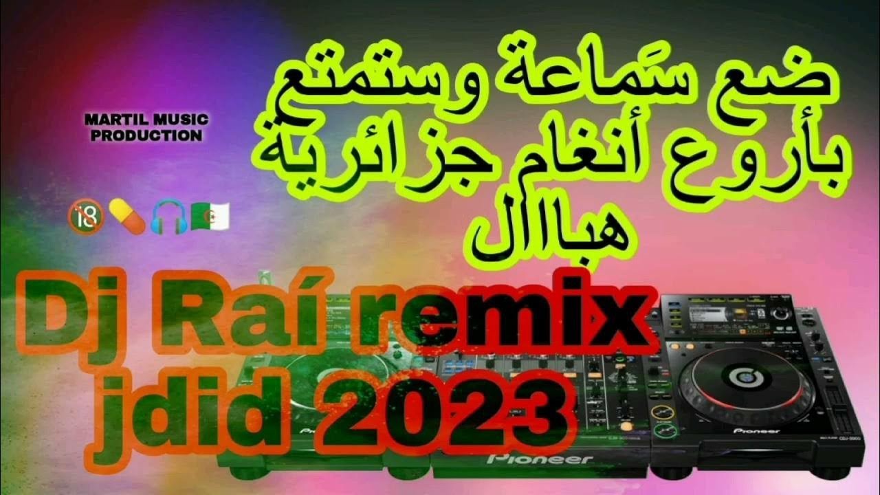 DJ Rai Remix🔞🔥🇲🇦🇩🇿- ضع سماعة واستمتع بأرواع أنغام أغاني جزائرية - YouTube