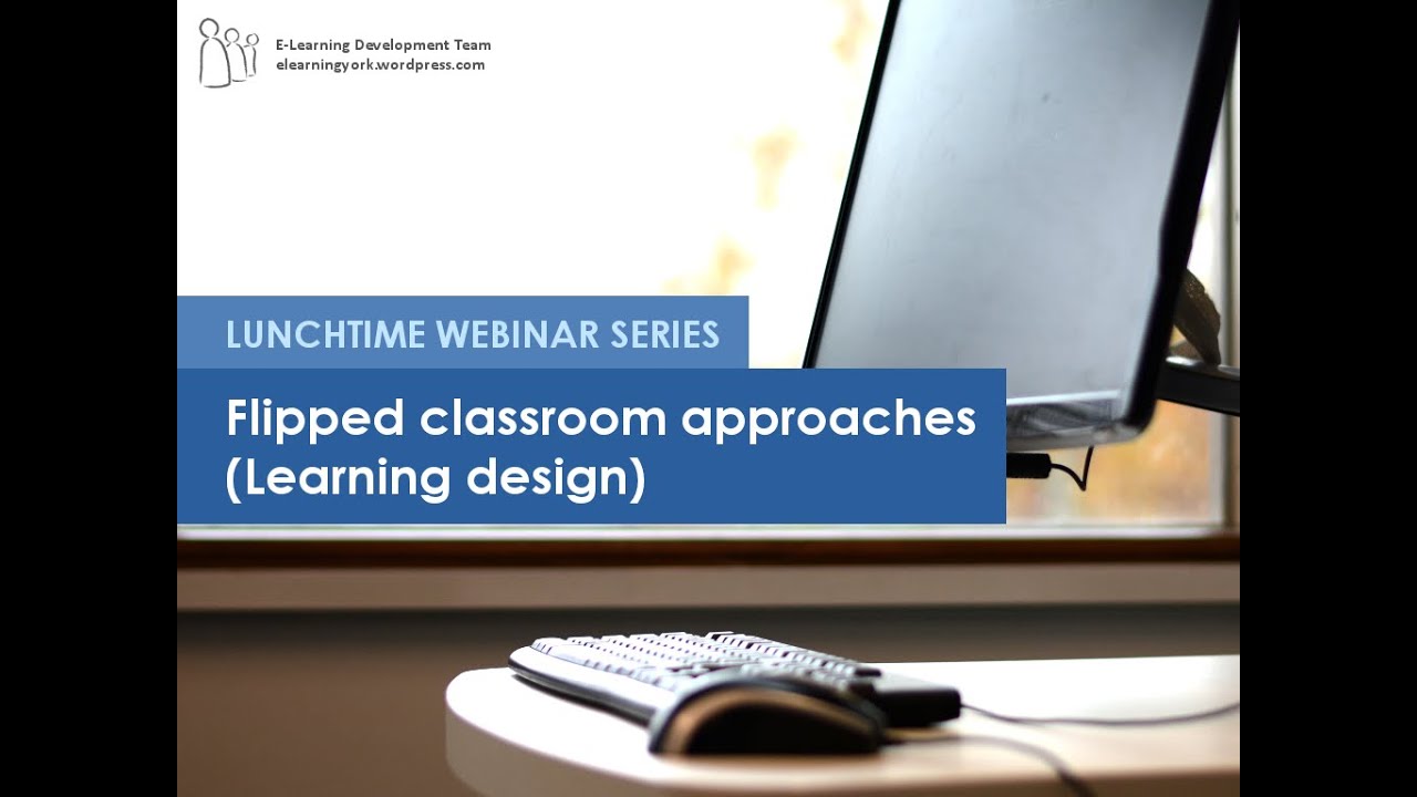 Lunchtime Webinar: Flipped classroom approaches (learning design) - YouTube