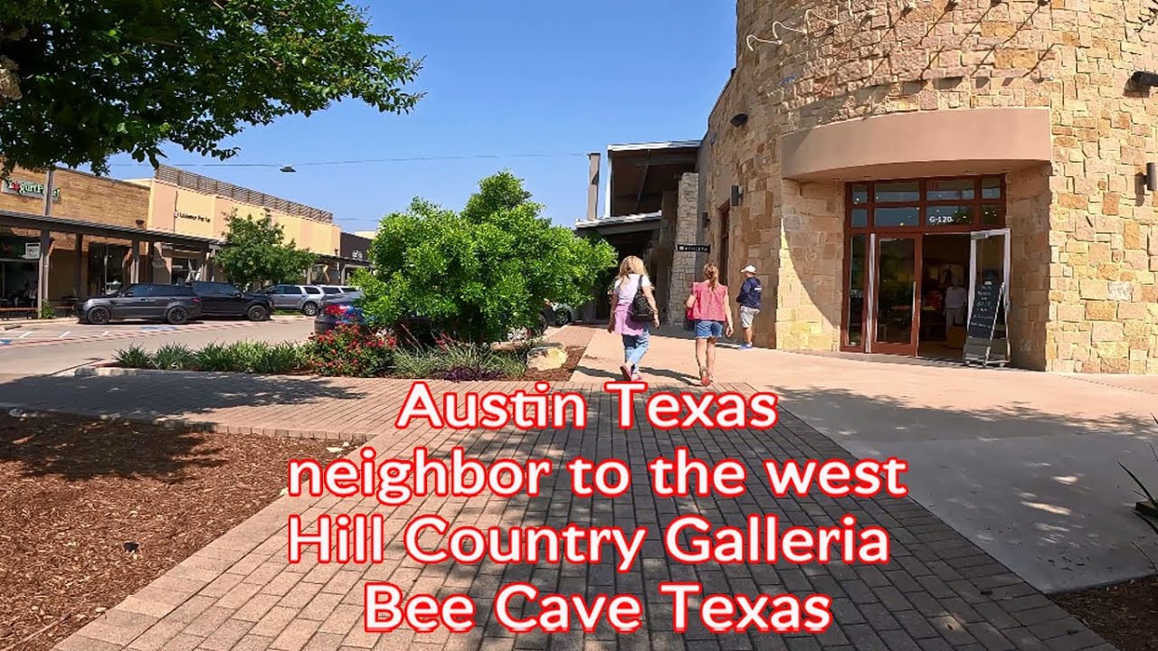 AUSTIN TEXAS 4K HILL COUNTRY GALLERIA BEE CAVE - YouTube