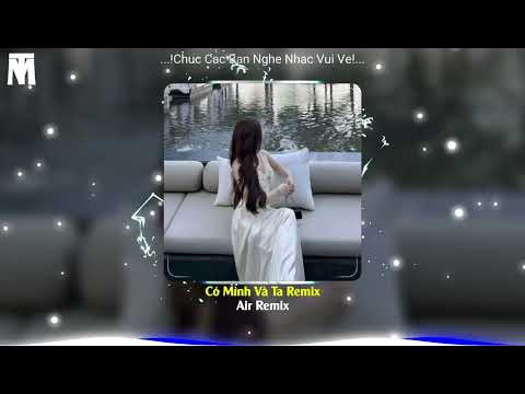 Có Mình Và Ta Remix (Sed Remix) - Air Remix - Nhạc Hot Trend Tik Tok Thịnh Hành 2025