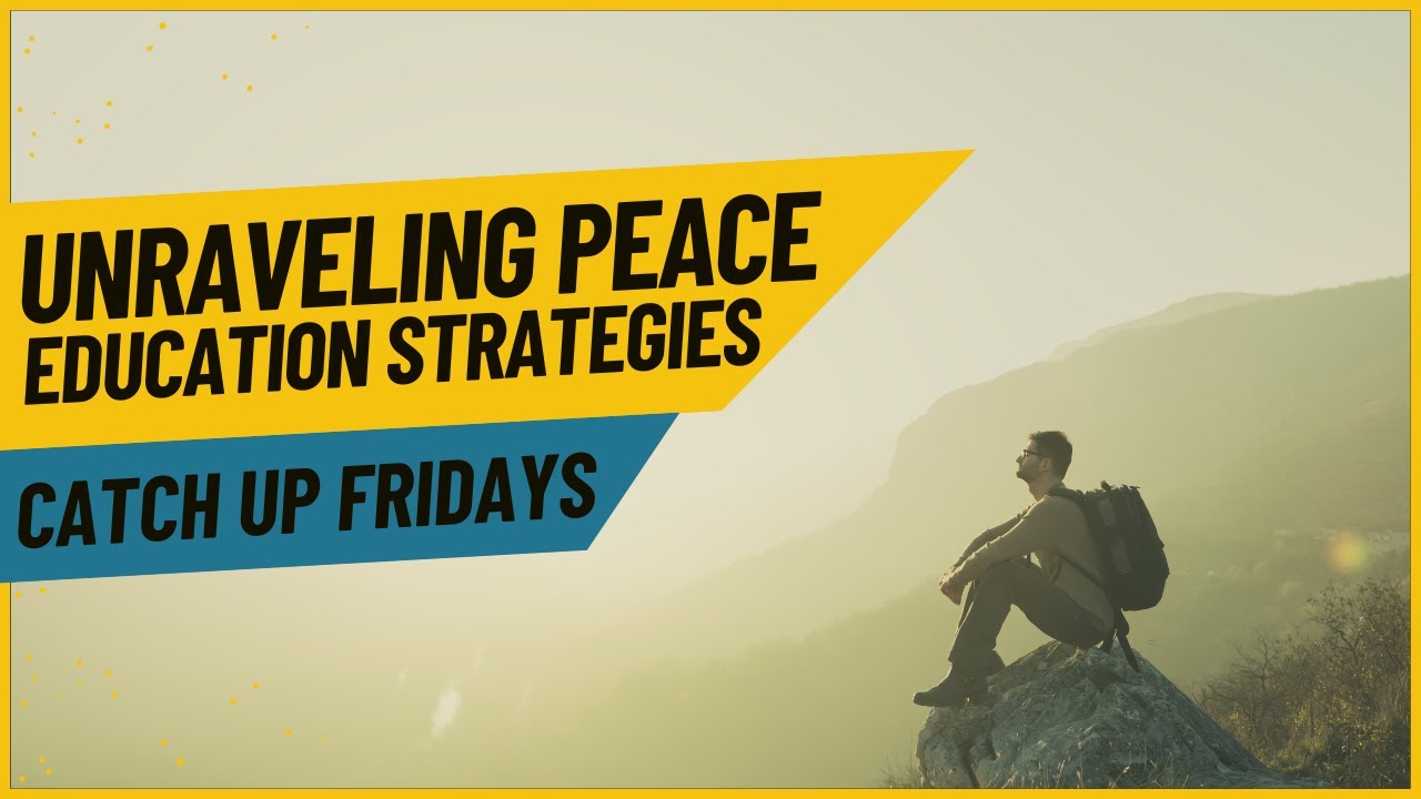 Catch Up Fridays: Unraveling Peace Education Strategies - YouTube