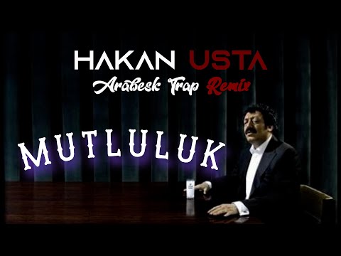 Müslüm Gürses Borç Mutluluk İstiyorum ( Hakan Usta Arabesk Trap Remix ) 2022
