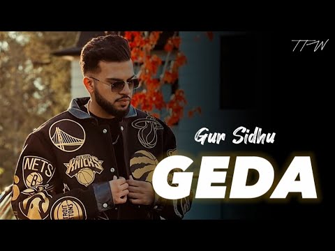 GEDA TE GE : Gur Sidhu - Top Trend Walay