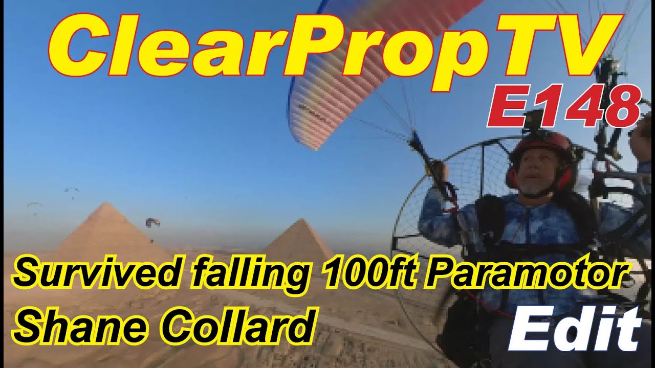 ClearPropTV E148 Shane Collard Falls out of the sky 100ft Paramotor ...