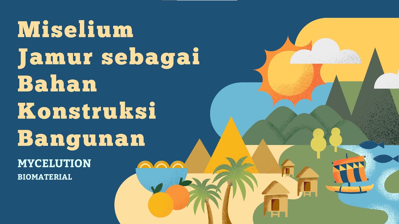 Miselium Jamur sebagai Bahan Konstruksi Bangunan - Kelompok Mycelution ...