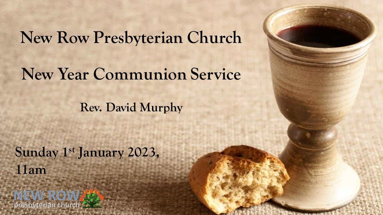 New Year Communion Service - Sunday 1st January 2023 - YouTube