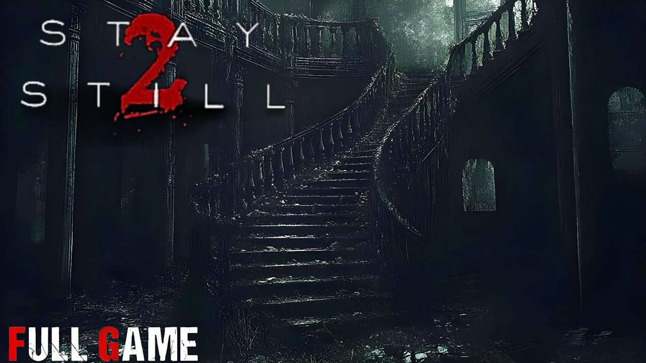 STAY STILL 2 _ New Beautiful Full Horror Game | Walkthrough Game | no ...