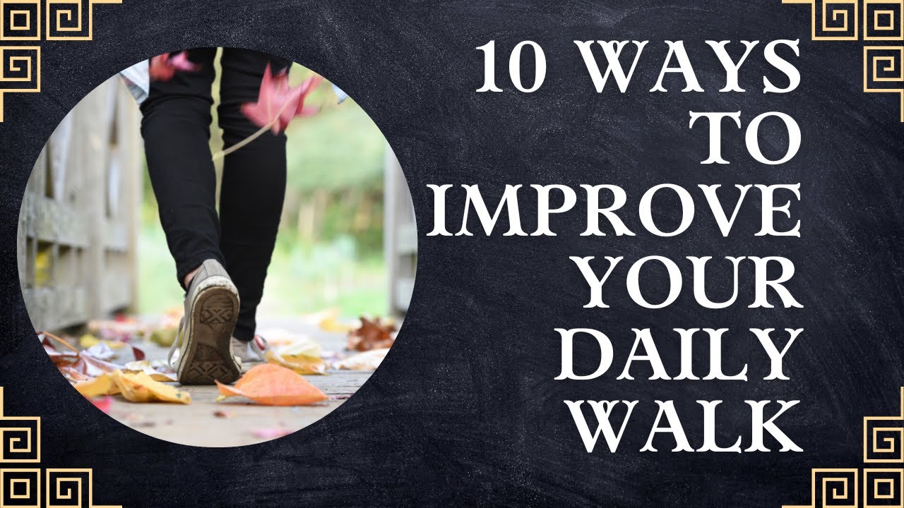 5 Ways to Improve Your Daily Walk - YouTube