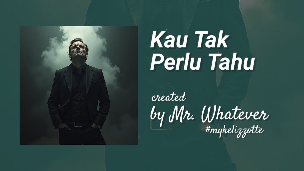 # Mr.Whatever - Kau Tak Perlu Tahu - YouTube