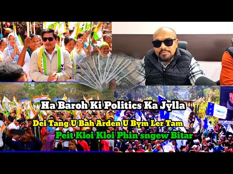Ha Baroh Ki Politics Ka Jylla Dei Tang U Bah Arden Bym Ler Tam Peit Kloi Kloi Phin Sngew BitarShisha