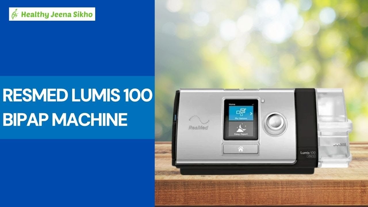 Resmed lumis 100 BiPAP Machine | Healthy Jeena Sikho (Call 9876978488 ...