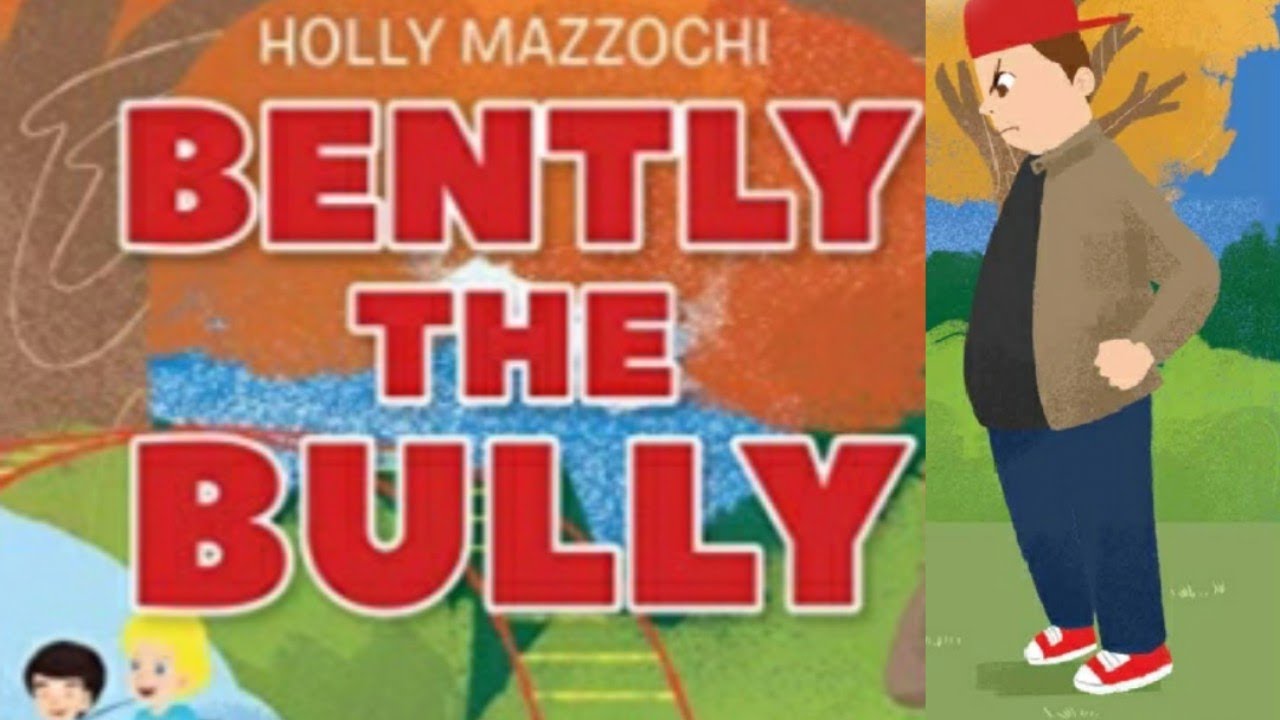 Bently the Bully by Holly Mazzochi | kids book read aloud | bedtime ...