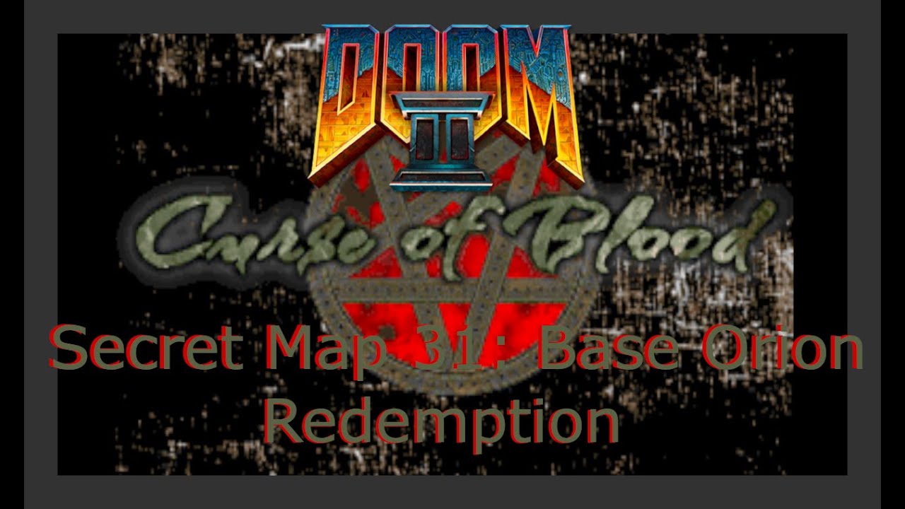 Doom 2 Curse of Blood Secret Map 31 Redemption (Part One) - YouTube