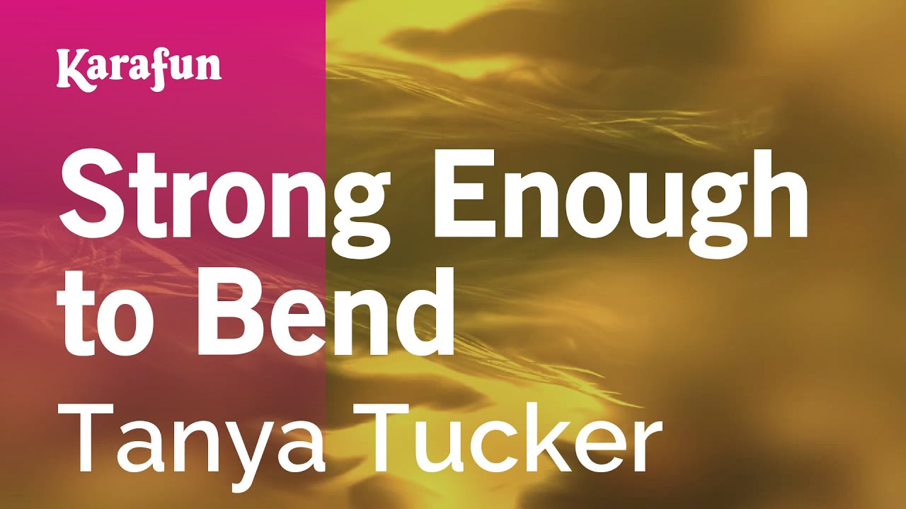 Strong Enough to Bend - Tanya Tucker | Karaoke Version | KaraFun - YouTube