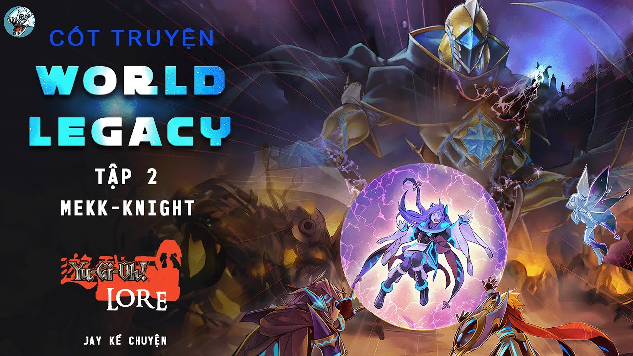 Cốt Truyện : WORLD LEGACY LORE - Tập 2 : Chạm trán Mekk-knight - | Yu ...