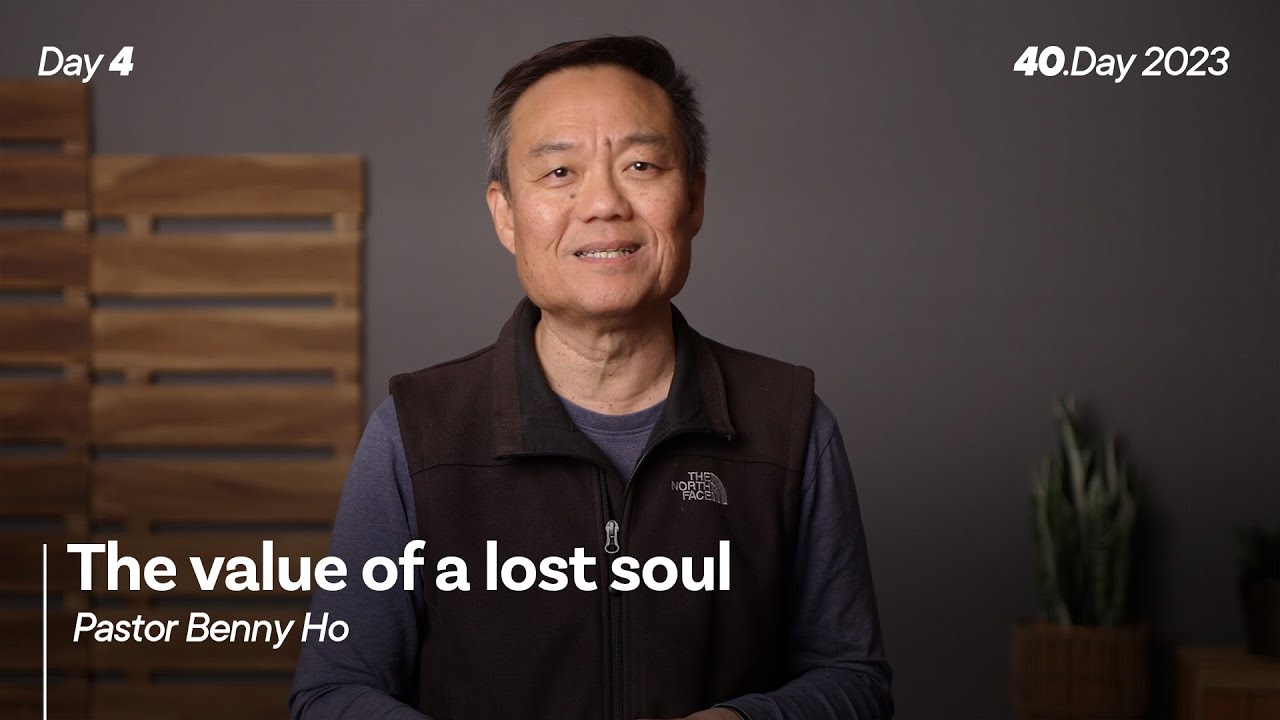 40.Day 2023, Day 4: The value of a lost soul, Pastor Benny Ho - YouTube