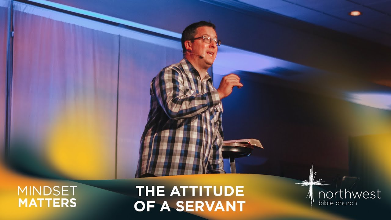 The Attitude of a Servant | Justin Gaspar | Northwest Bible Church ...