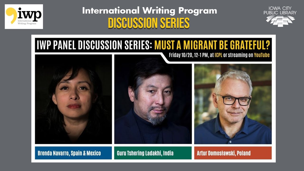 2023 International Writing Program (IWP) Panel: Must a Migrant Be ...