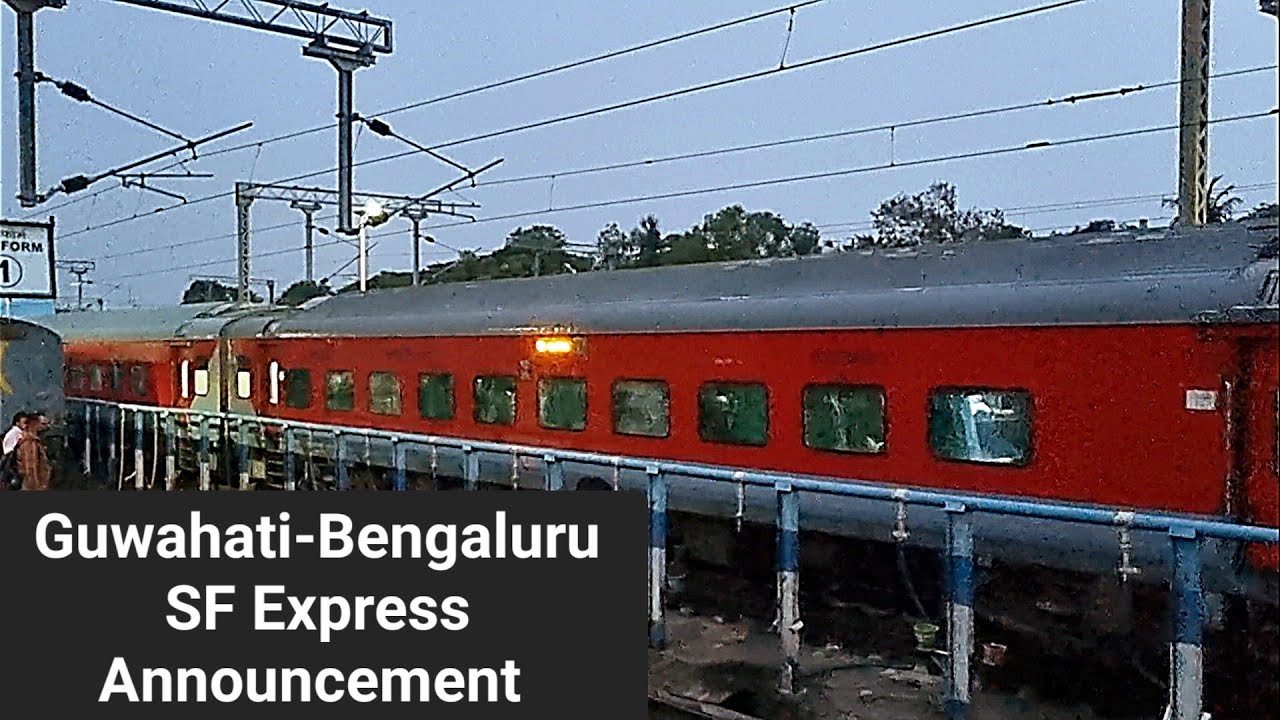 Guwahati-Bengaluru SF Express Announcement 12510 GHY-SMVB SF Exp ...