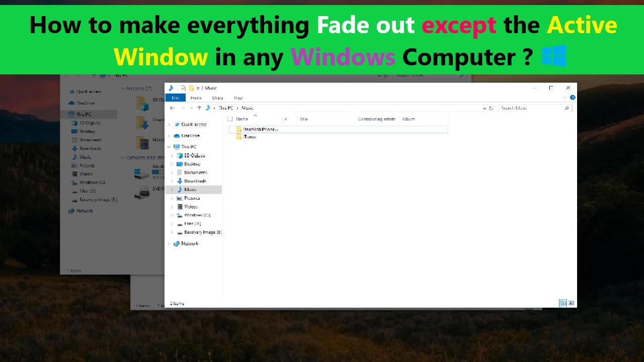 How to make everything Fade out except the Active Window in any Windows ...