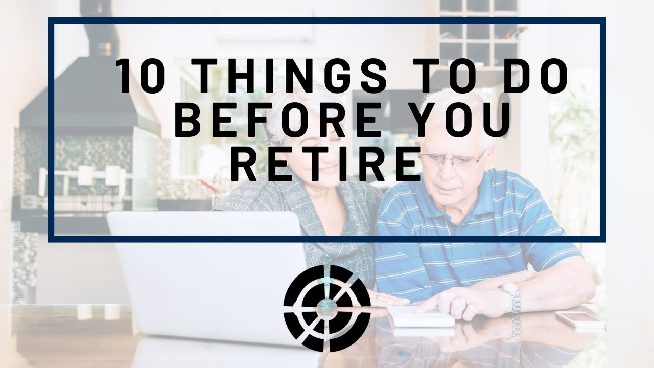10 Things to Do Before You Retire - YouTube