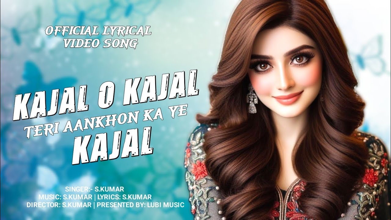 Kajal O Kajal Teri Aankhon Ka Ye Kajal (Song) | Letest Song | Romantic ...