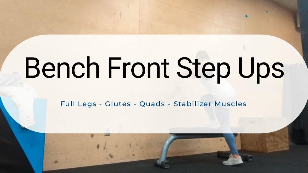 Bench Front Step Ups - Full Legs - Quads - Glutes - Stabilizer Muscles ...