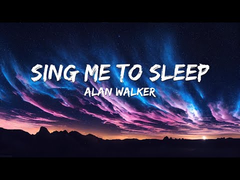 Alan Walker - Sing Me To Sleep (Lyrics)