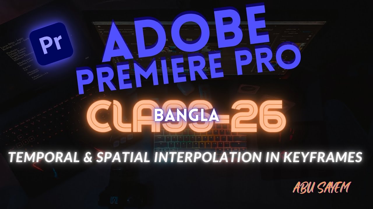 💻Temporal & Spatial Interpolation in Keyframes -🧑🏻‍💻Adobe premiere pro CLASS 26 [Bangla] - YouTube