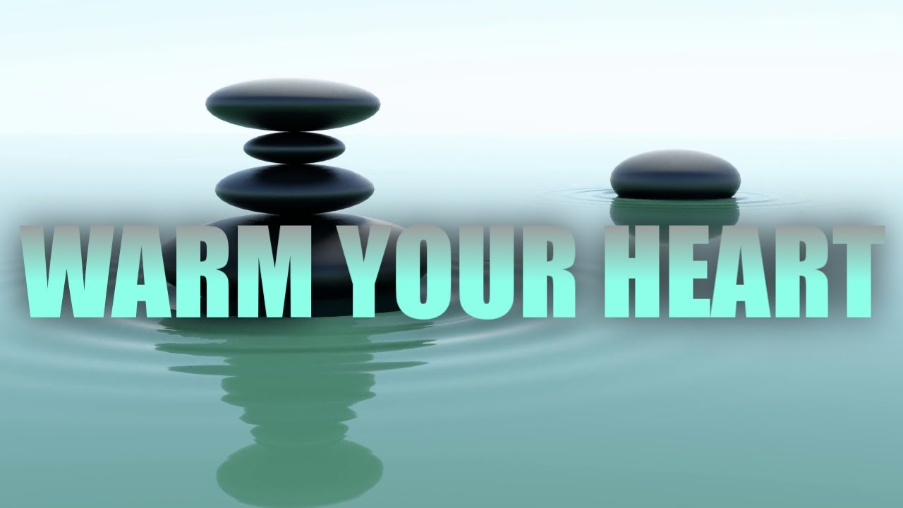 Relaxing Music to Warm Your Heart | Zen Music For Inner Peace, Stress ...