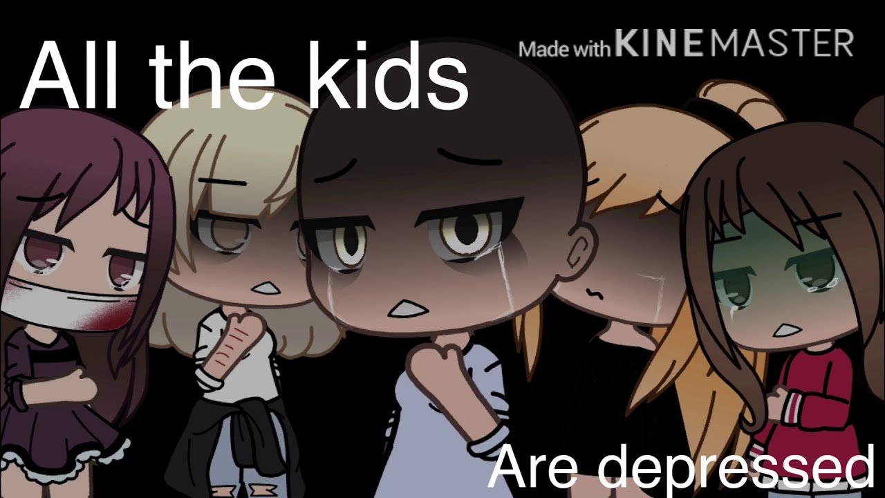 All the kids are depressed gacha life music video-glmv this is my first ...