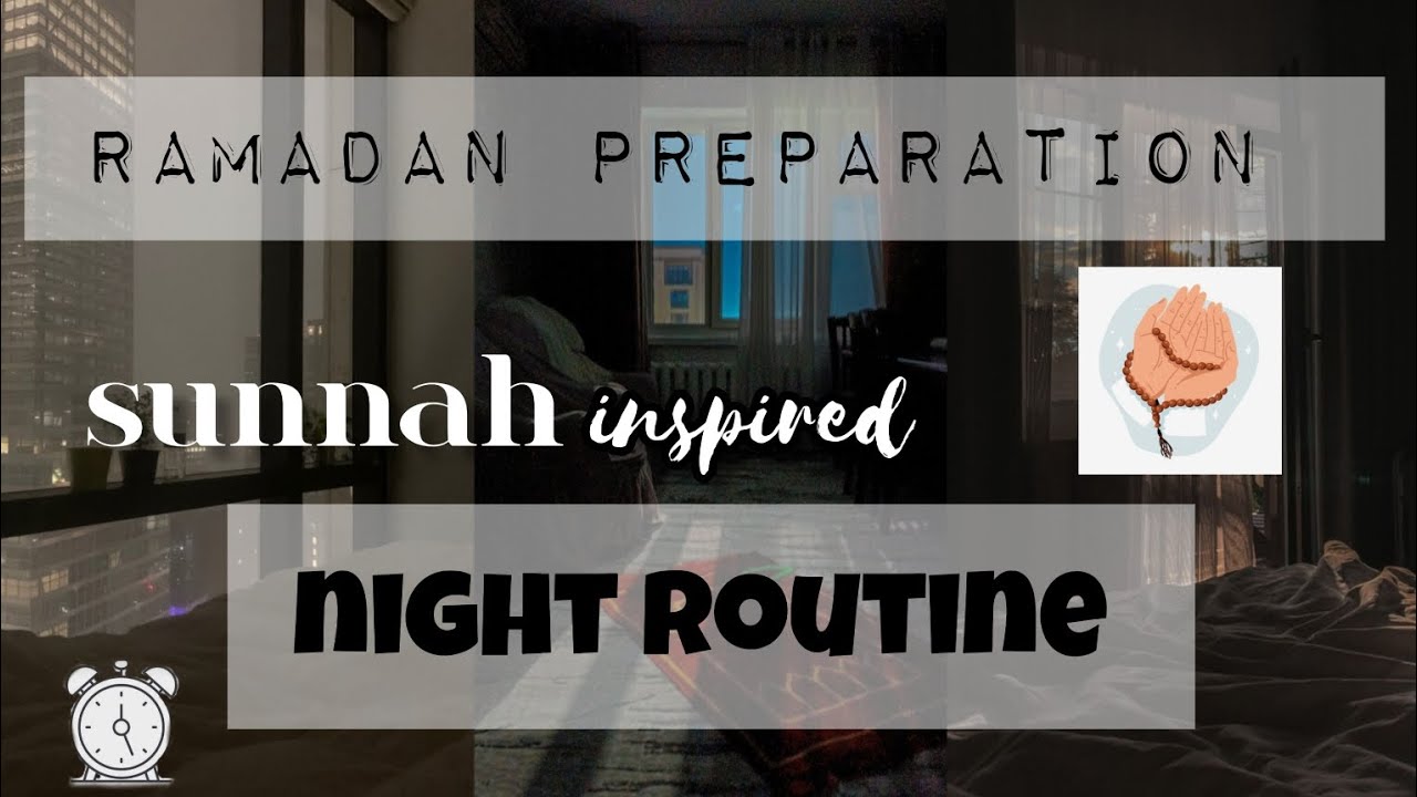 ramadan preparation sunnah inspired night routine - YouTube