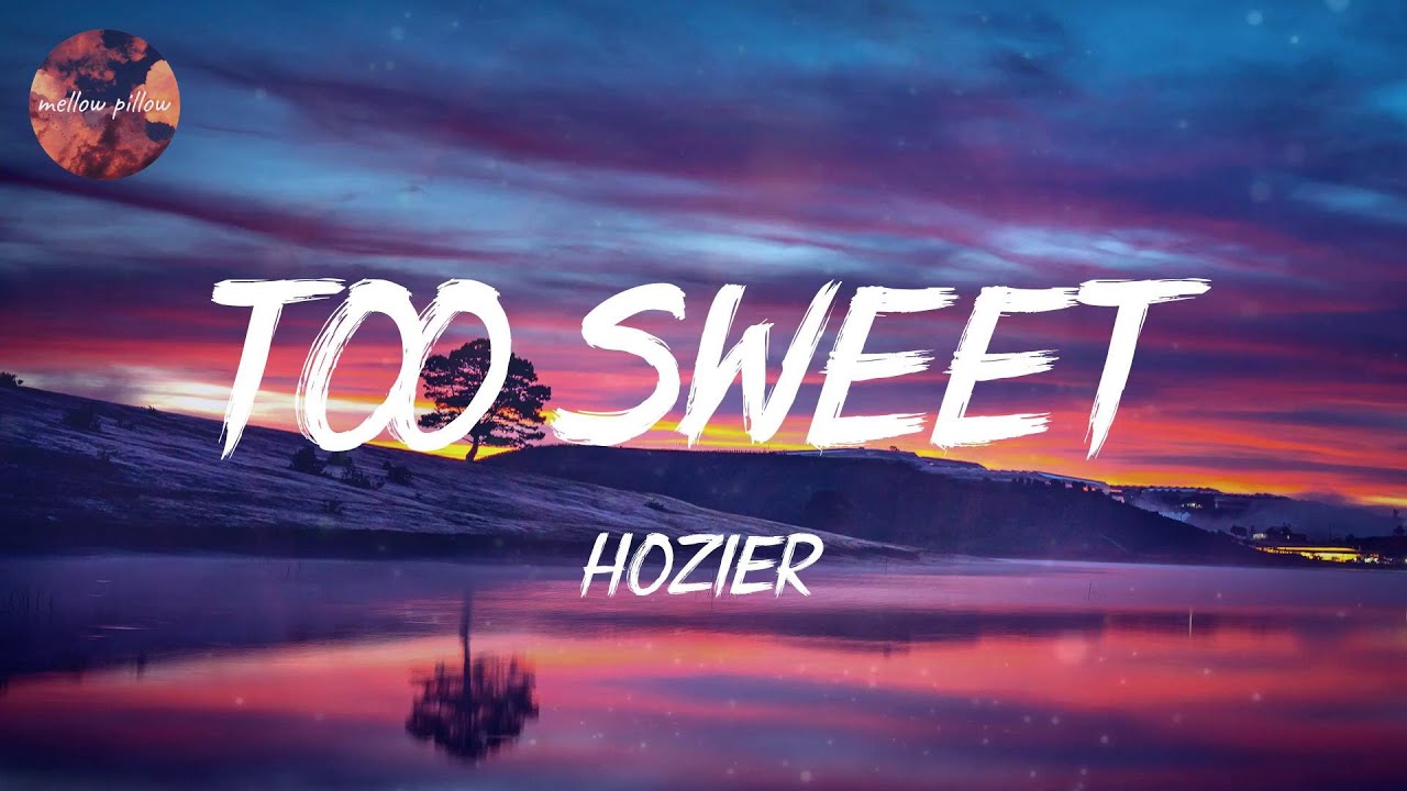 Hozier - Too Sweet (Lyrics) - YouTube