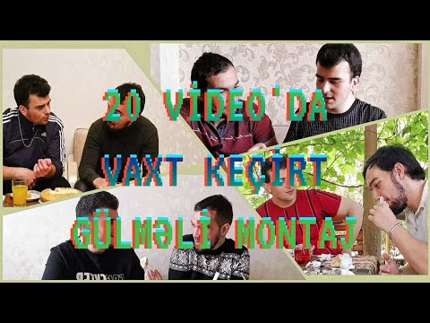 20 VİDEO'DA VAXT KEÇİRT | Gülməli montaj