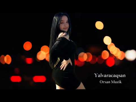 Orxan Muzik Yalvaracaqsan Cox Super Axtarilan Remix Versiyon Trend Mahnılar 2026