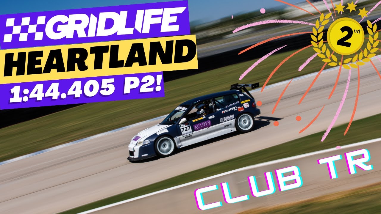 Gridlife Heartland Motorsports Park ClubTR Honda Civic K24 PB 1:44.405 ...