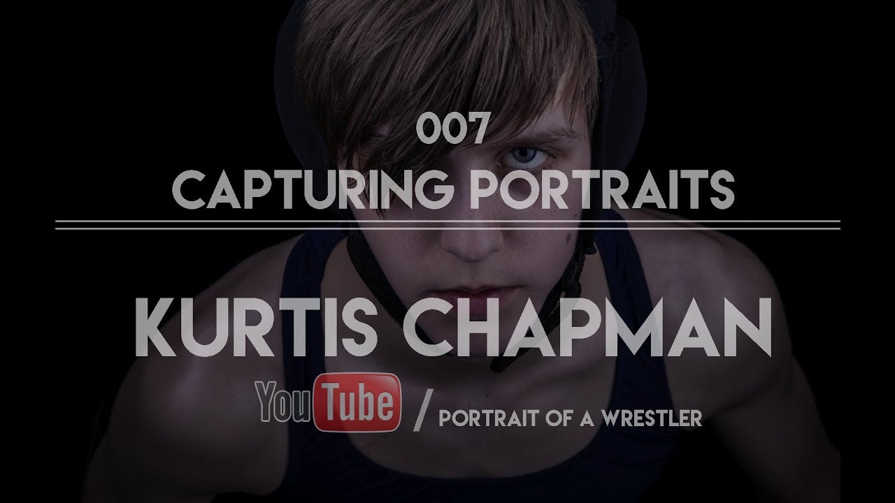 007 - Kurtis Chapman - Capturing Portrait of a Wrestler - YouTube