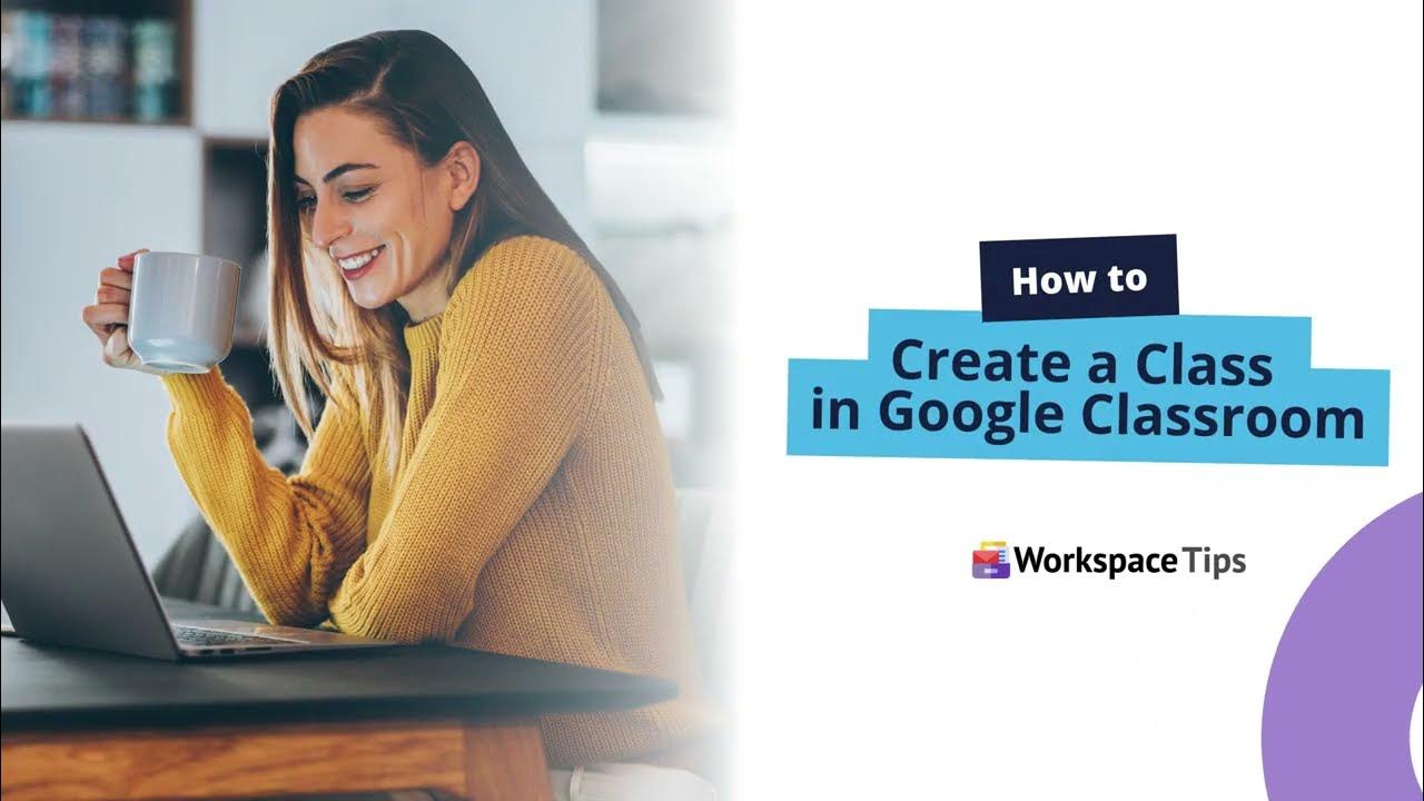 How to Create a Class in Google Classroom - YouTube